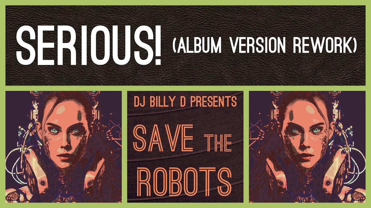 Save The Robots - Serious! (Album Version Rework) - YouTube