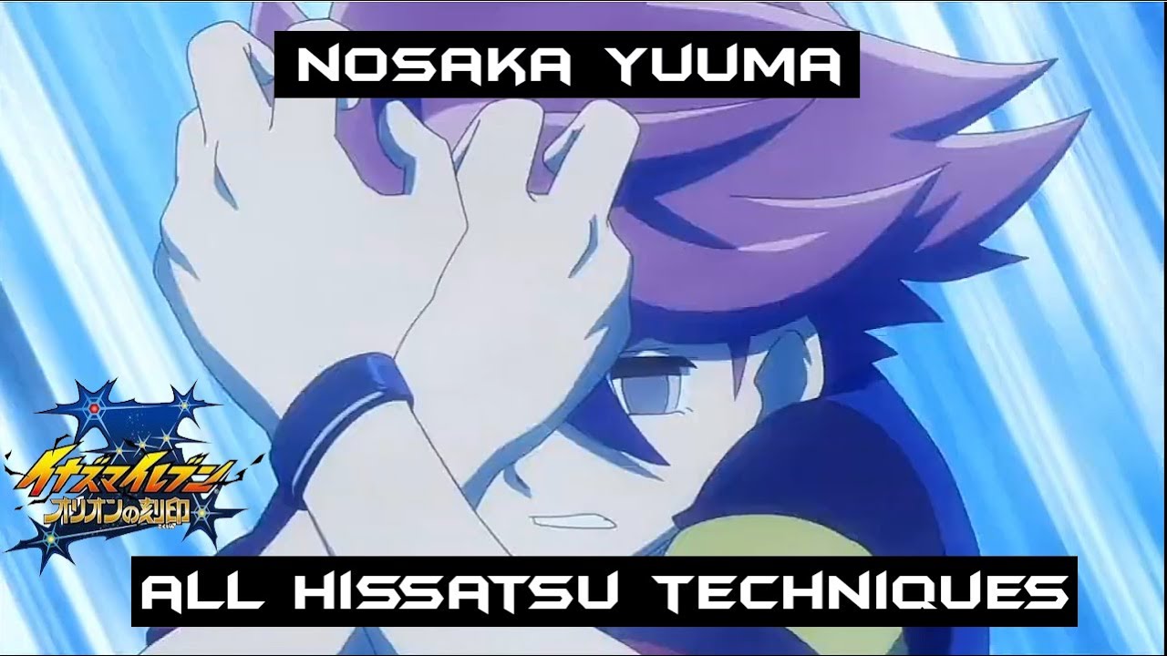 Nosaka Yuuma all hissatsu techniques - Inazuma Eleven Ares/Orion - YouTube