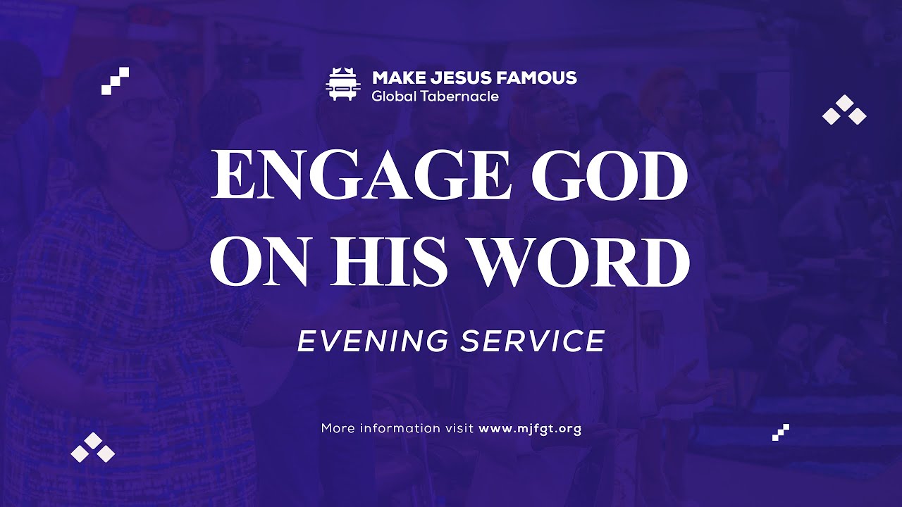 Engage God on His word;MAKE JESUS FAMOUS EVENING SERVICE - YouTube