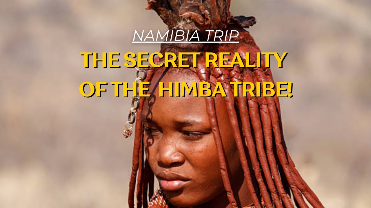 WE THOUGHT WE WOULDN'T MAKE IT ALIVE… (The Secret Reality of the Himba ...
