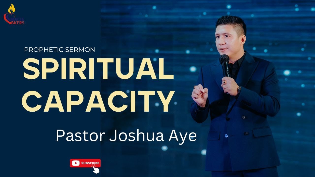 Spiritual Capacity | Pastor Joshua Aye #propheticsermon - YouTube