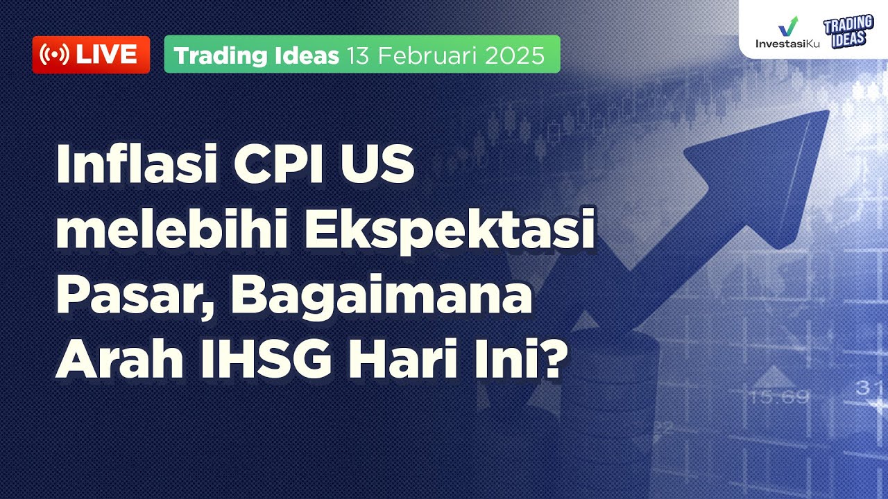 Inflasi CPI US melebihi Ekspektasi Pasar, Bagaimana Arah IHSG Hari Ini ...