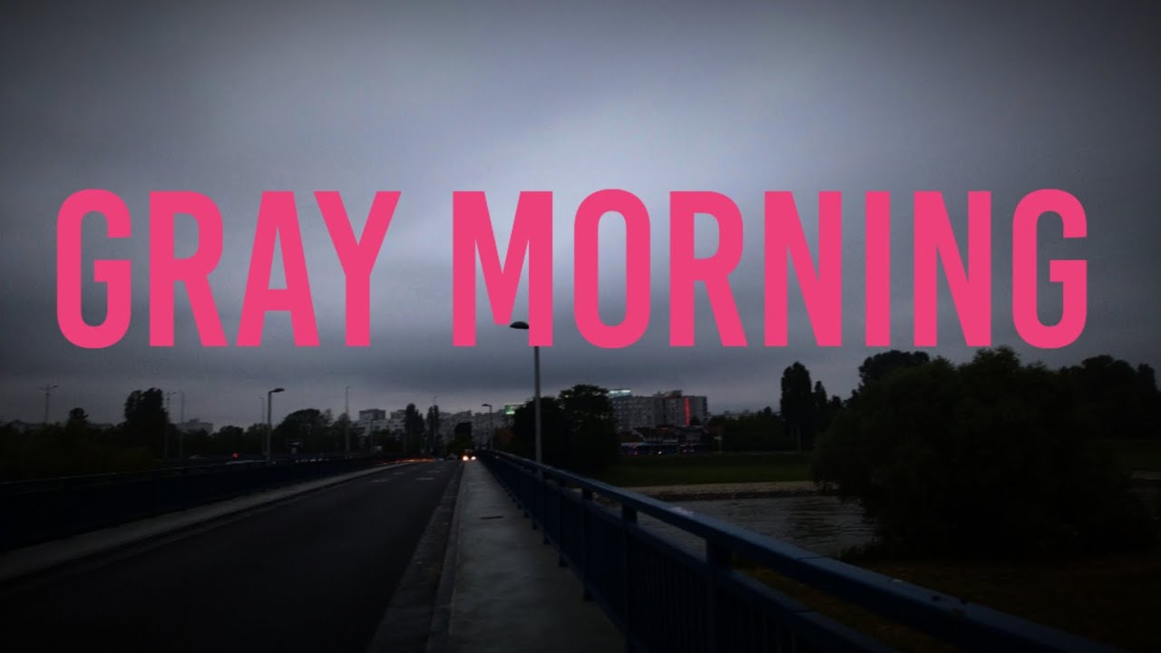 Gray Morning - YouTube