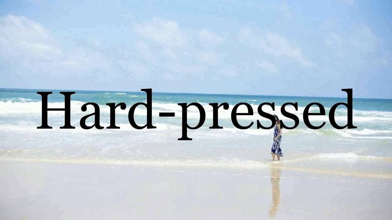 How To Pronounce Hard pressed🌈🌈🌈🌈🌈🌈Pronunciation Of Hard pressed - YouTube