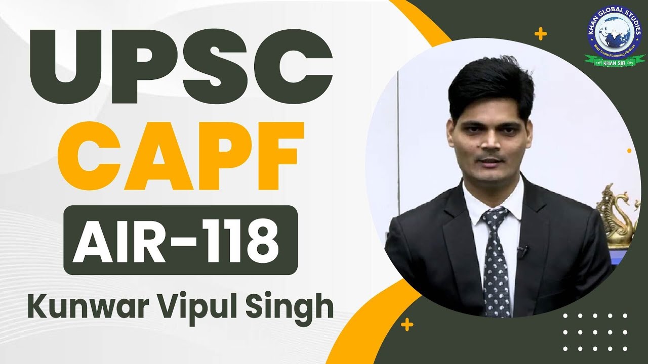 UPSC CAPF AIR 118, Kunwar Vipul Singh : UPSC CAPF Topper | Success ...