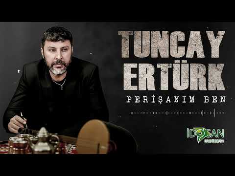 Tuncay Ertürk Perişanım Ben