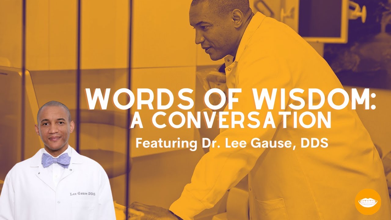 Words of Wisdom: A Conversation w/ Dr. Lee Gause, DDS || FutureDDS ...