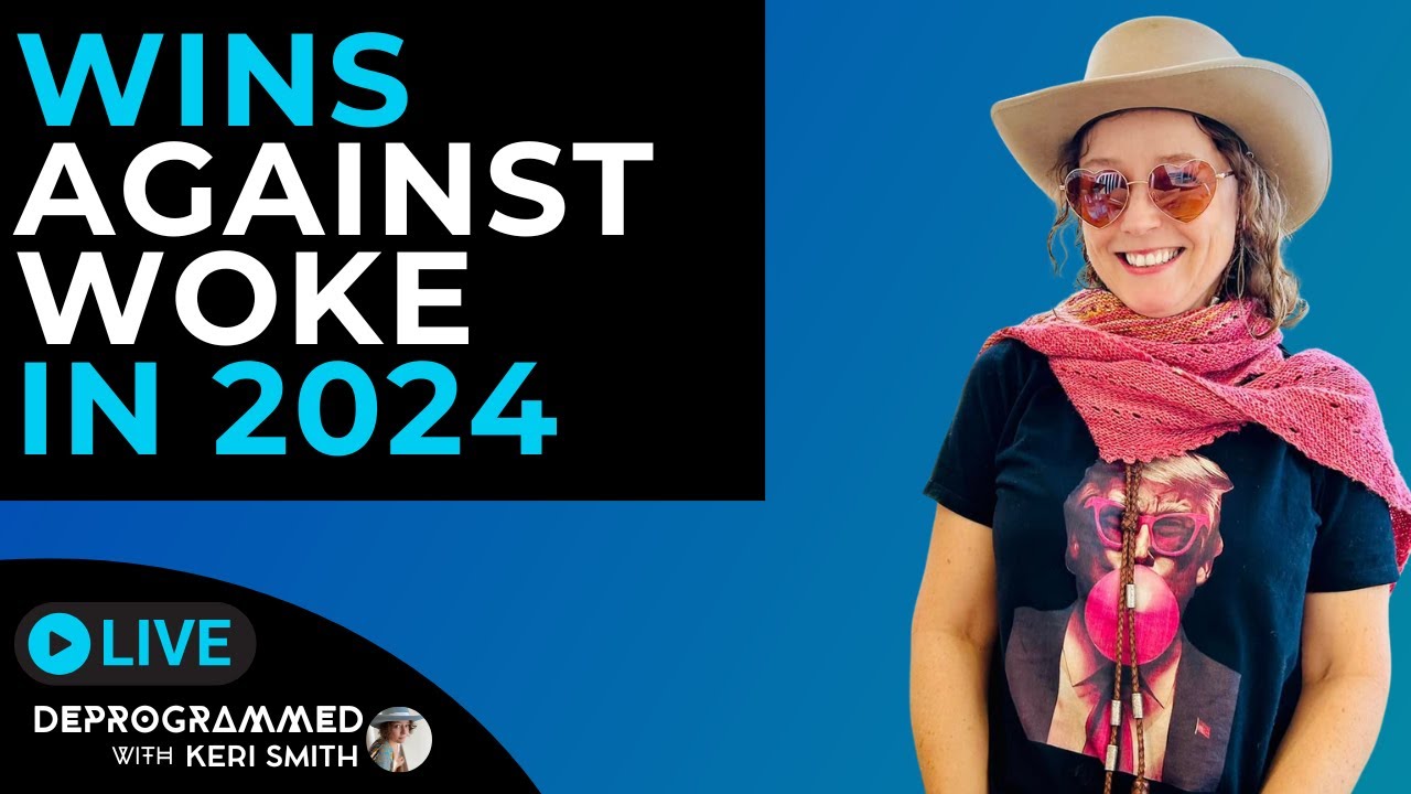Wins Against Woke in 2024 - LIVE Deprogrammed with Keri Smith - YouTube