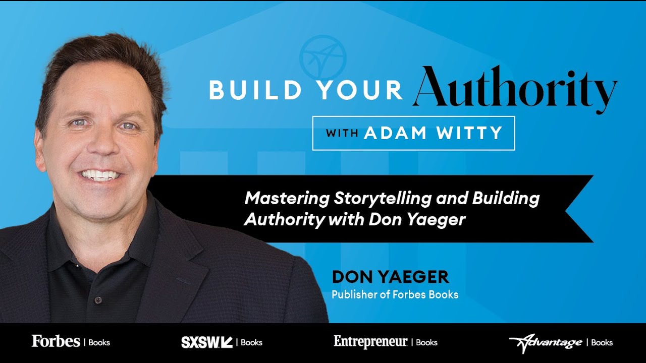 Mastering Storytelling and Building Authority with Don Yaeger - YouTube