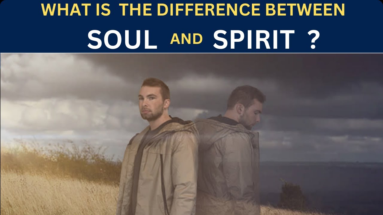 WHAT THE DIFFERENCE BETWEEN SOUL AND SPIRIT ? - YouTube