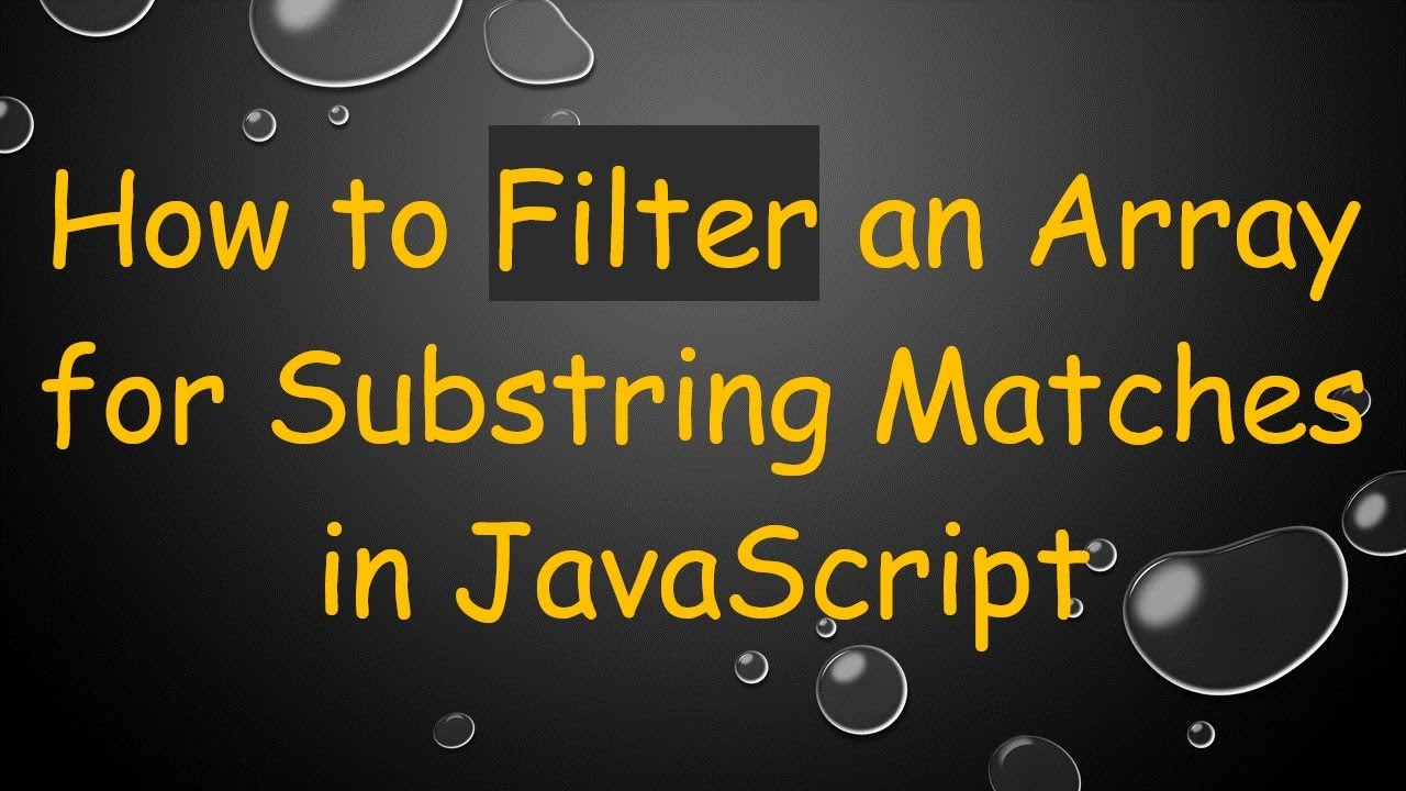 How to Filter an Array for Substring Matches in JavaScript - YouTube