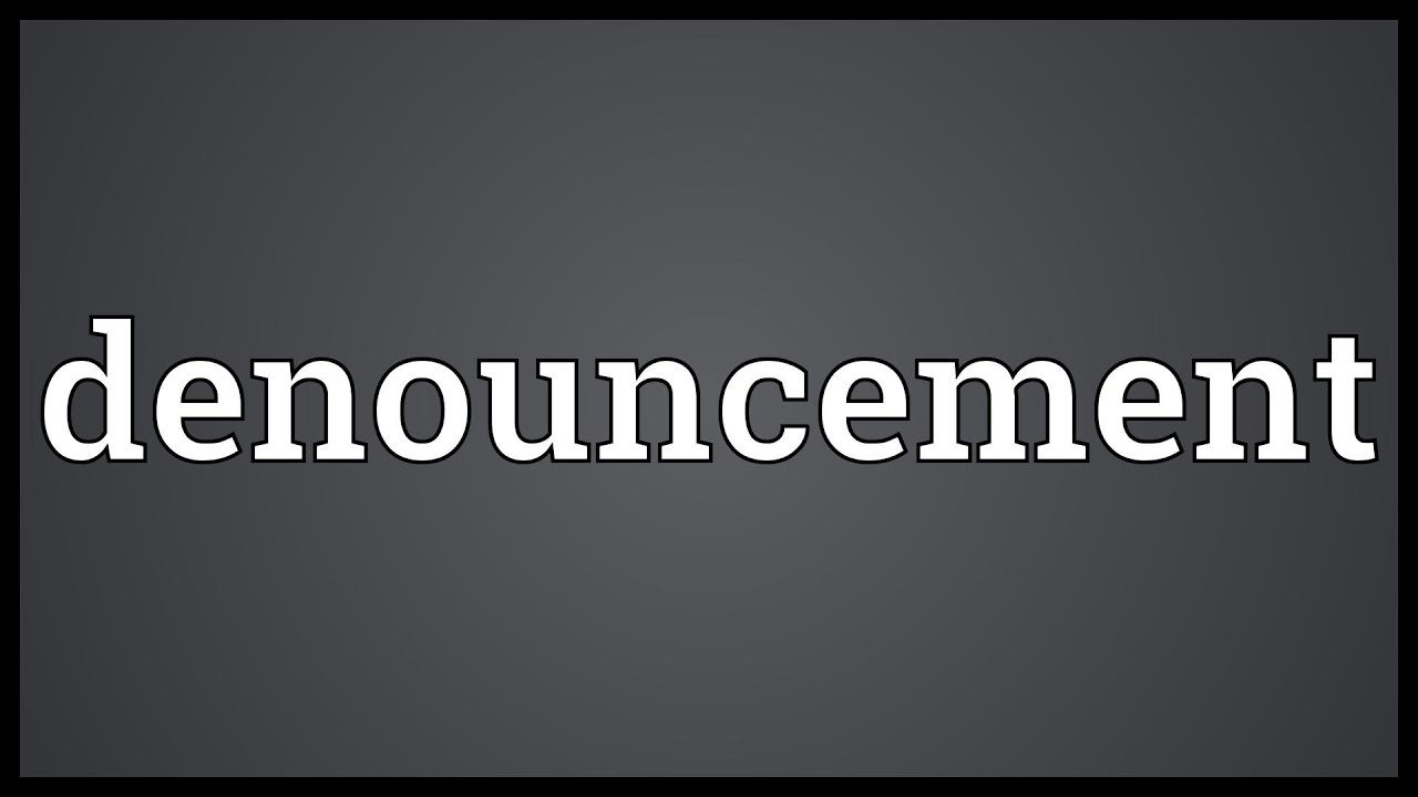 Denouncement Meaning - YouTube