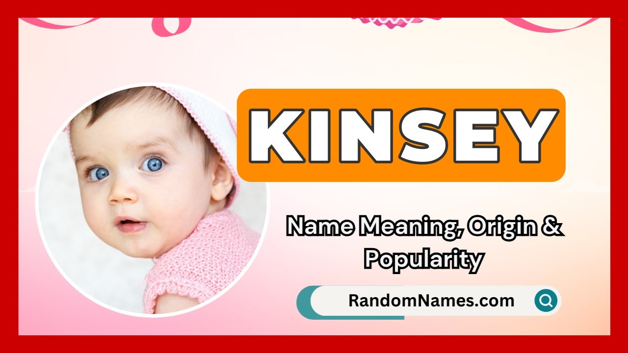 Kinsey - Baby Girl Name Meaning, Origin & Popularity - RandomNames.com ...