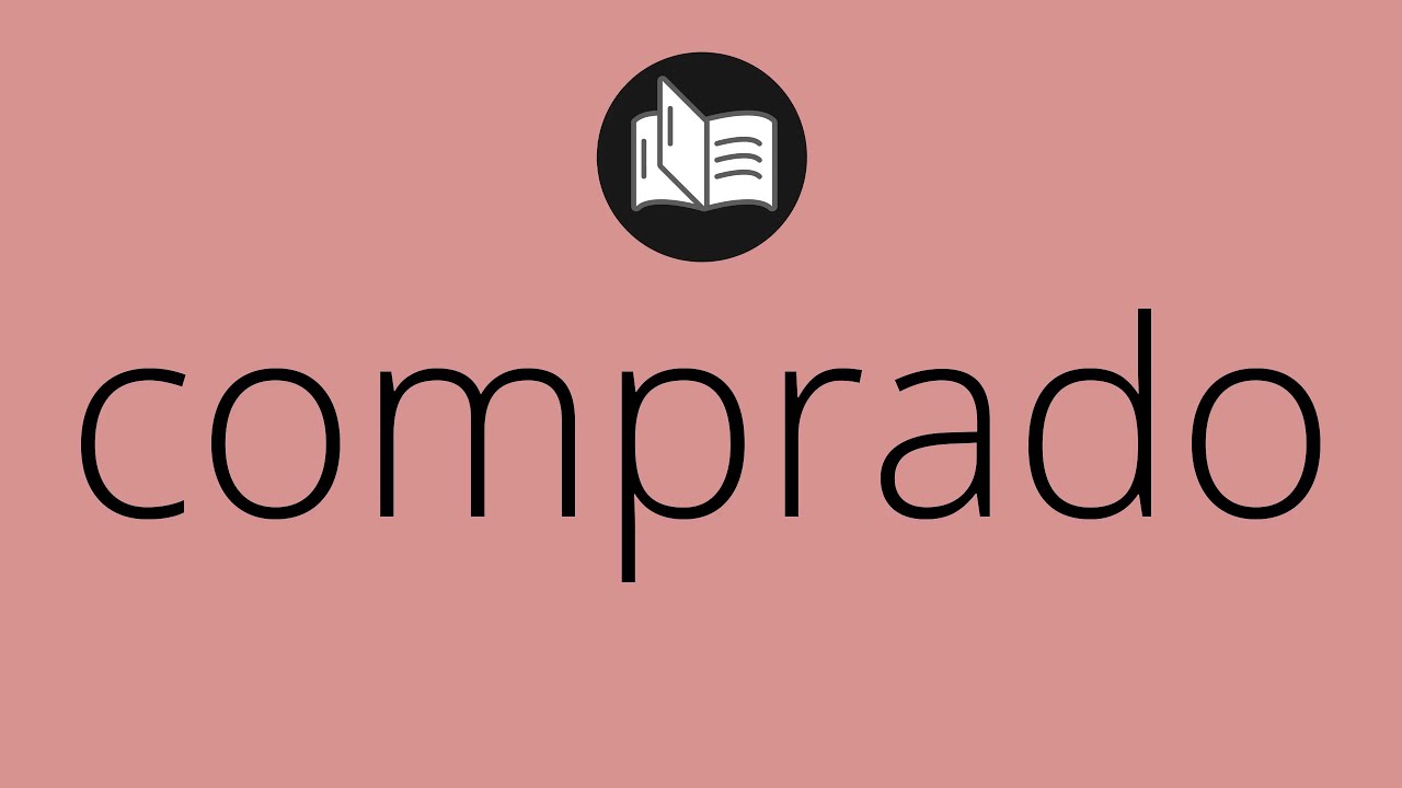 Que significa COMPRADO • comprado SIGNIFICADO • comprado DEFINICIÓN ...