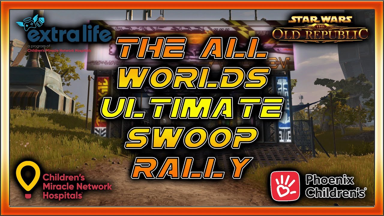 The All Worlds Ultimate Swoop Rally | SWTOR Extra Life Livestream | Feb ...