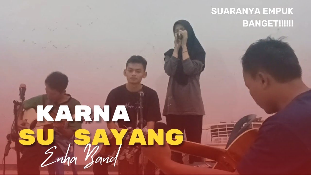 Karna Su Sayang Cover ENHA Band - YouTube