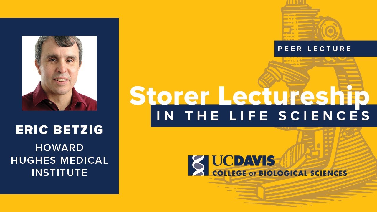 Storer Lectureship feat. Eric Betzig, Howard Hughes Medical Institute ...