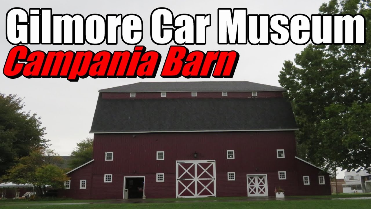 Gilmore Car Museum | Campania Barn 2022 - YouTube