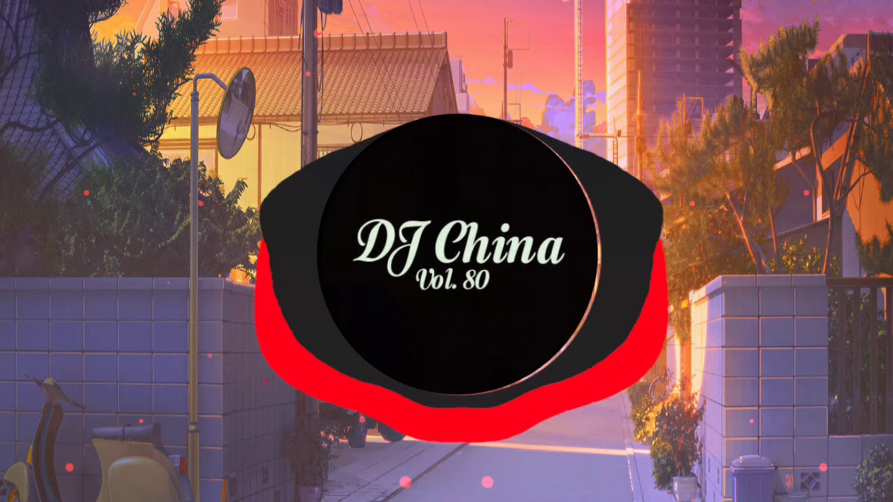 [NightCore] DJ China Vol. 80 Bài hát ưa thích nhất tik tok - YouTube Music