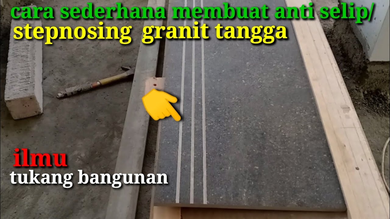 cara mudah membuat anti selip/ stepnosing granit tangga, - YouTube