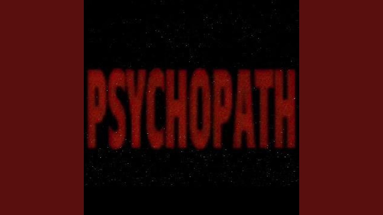 PSYCHOPATH - YouTube
