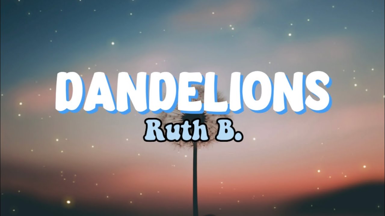 Dandelions - Ruth B (Lyric Video) - YouTube