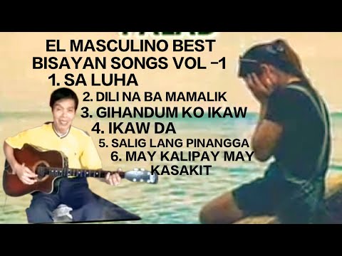 BEST OF EL MASCULINO BISAYAN SONGS VOL -1 COVER RITO BOY @ritoboytv ...