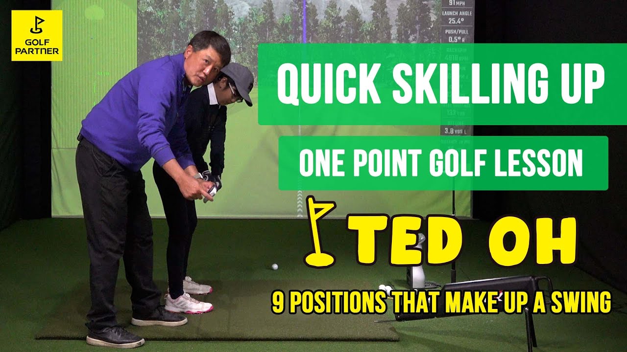9 POSITIONS THAT MAKES UP A SWING [Ted Oh's QUICK SKILLING UP ONE POINT ...
