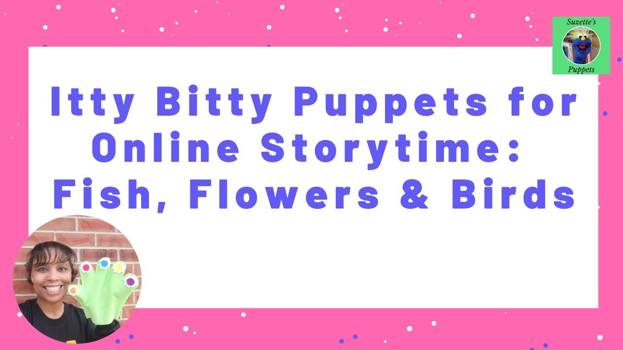 Itty Bitty Puppets for Online Storytime: Fish, Flowers & Birds - YouTube