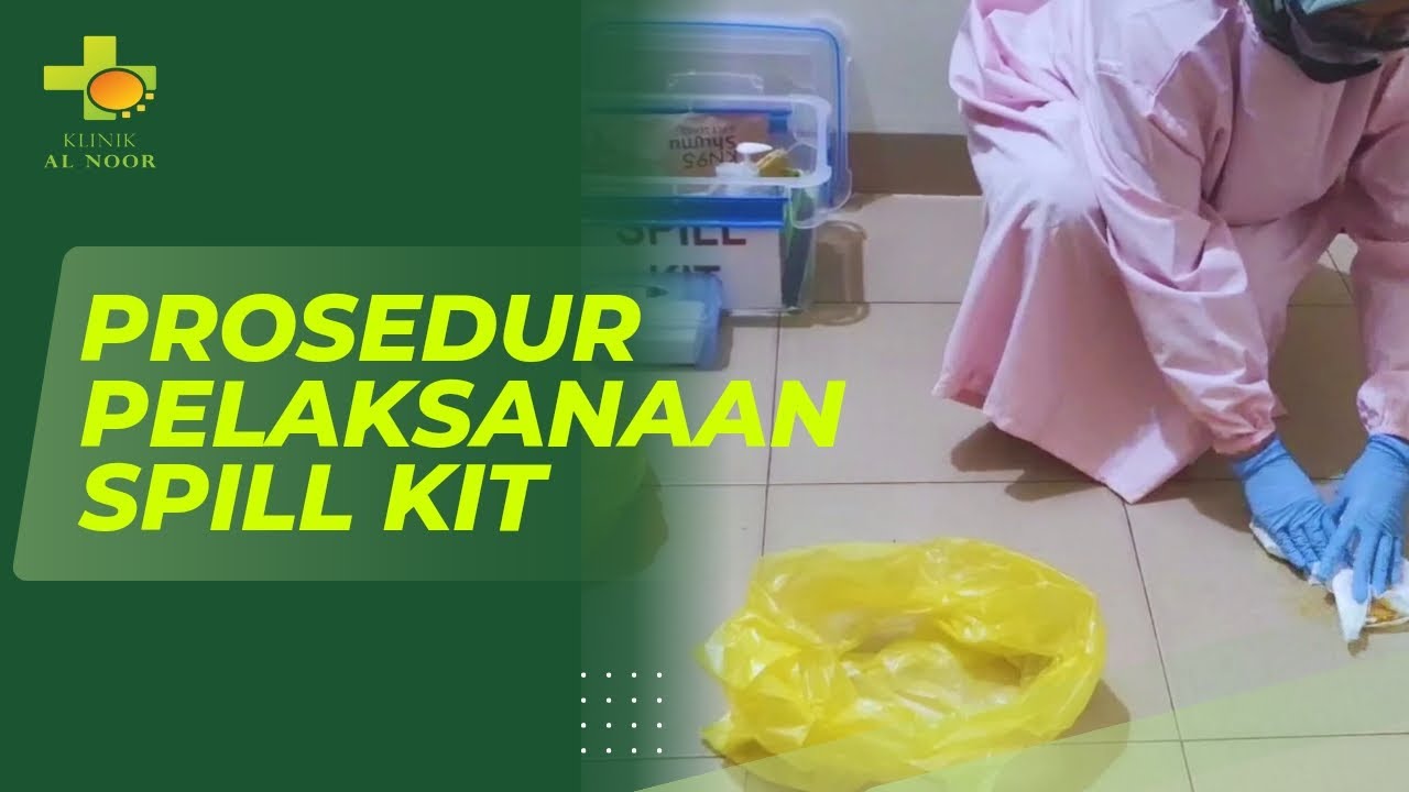 PROSEDUR PELAKSANAAN SPILL KIT | KLINIK PRATAMA AL NOOR - YouTube
