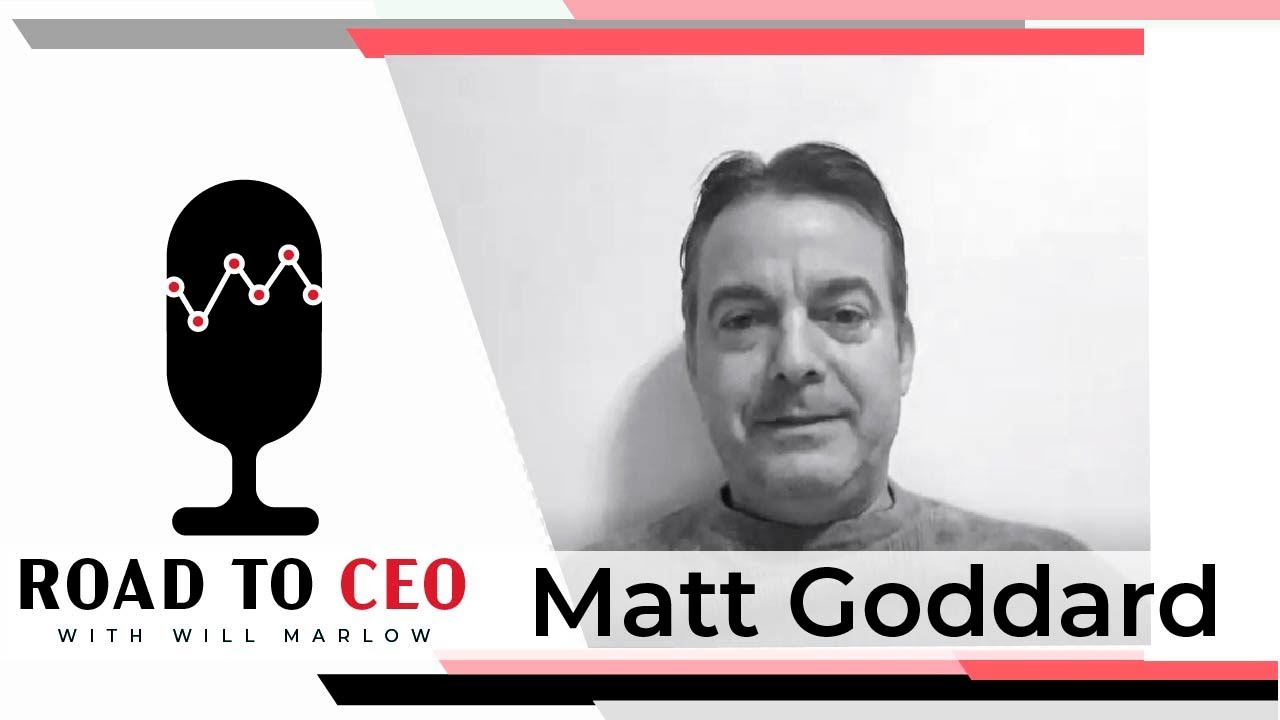 Ep #14 MATT GODDARD| Road to CEO with Will Marlow - YouTube