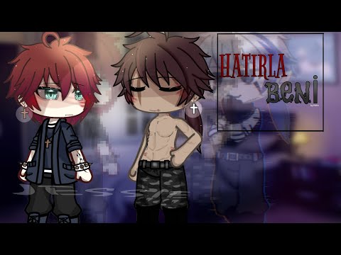 ⛓️`°Hatırla Beni`°⛓️ 🦋 - 1/1 + Glmm 🎶  [ Gay/BL ] Türkçe ~ |•|  ×