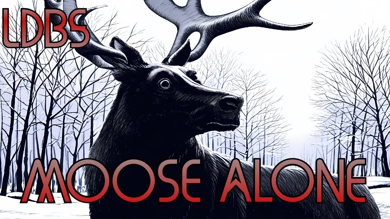 Moose Alone - LDBS Productions - YouTube