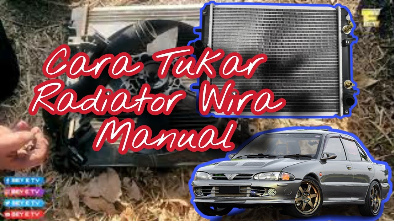 Cara Tukar Radiator Wira Manual - YouTube