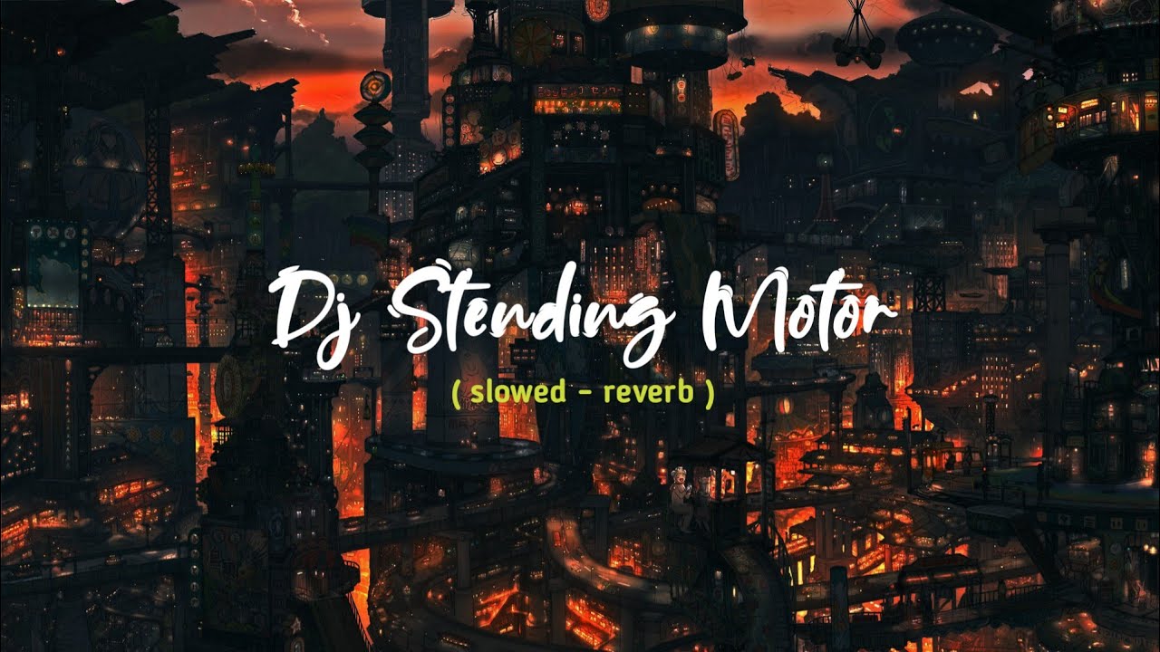 Dj terbaru stending motor slowed - reverb 2022 🎧 - YouTube