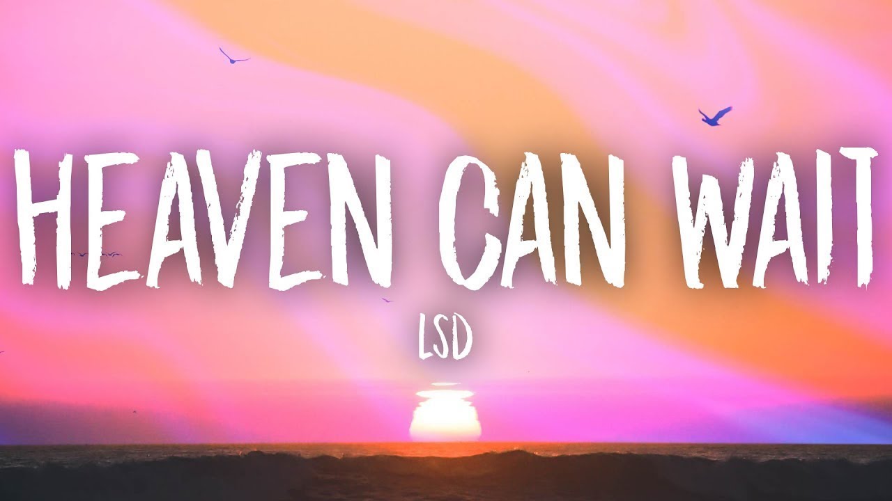 LSD - Heaven Can Wait (Lyrics) ft. Sia, Diplo, Labrinth | [1 Hour ...