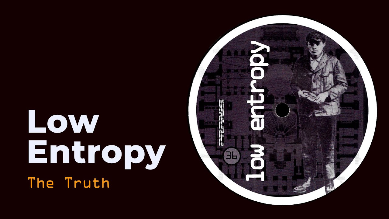 Low Entropy: The Truth [from Anarcho-Psychotic, Praxis 36] - YouTube