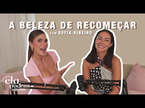 A beleza de recomeçar - com Sofia Ribeiro | T2 EP24