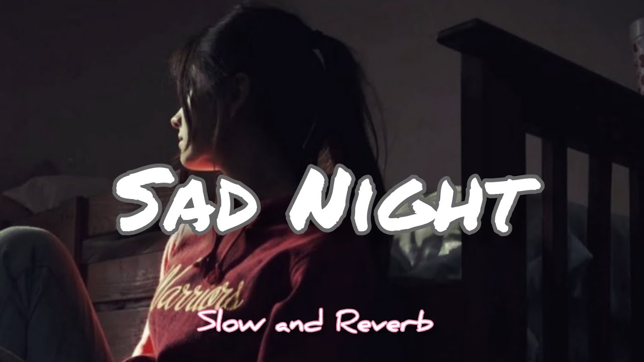 Sad Night Lofi || Broken heart Lofi Song || Sumir / Deep Sleep songs ...