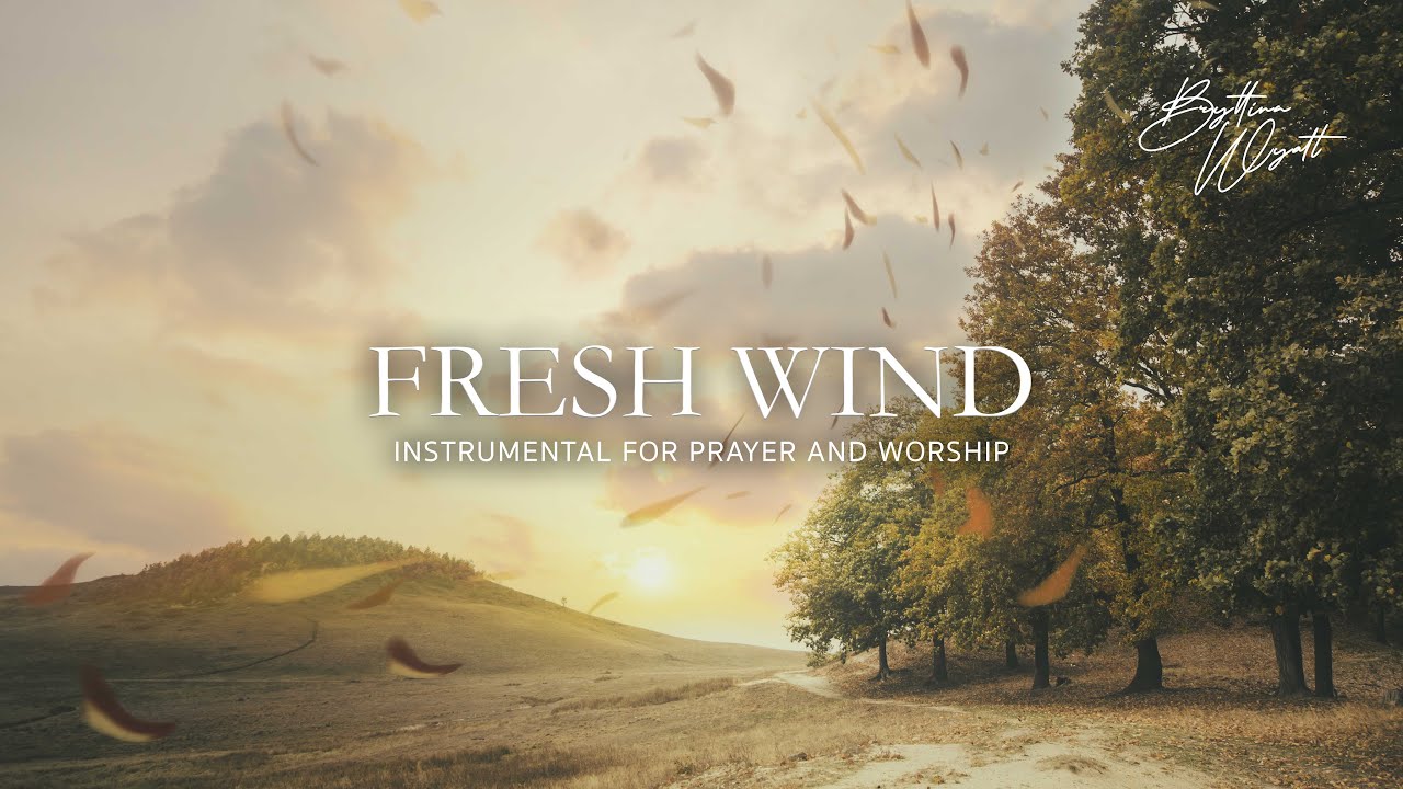 FRESH WIND: 10 Minute Prayer, Worship & Meditation Music - YouTube