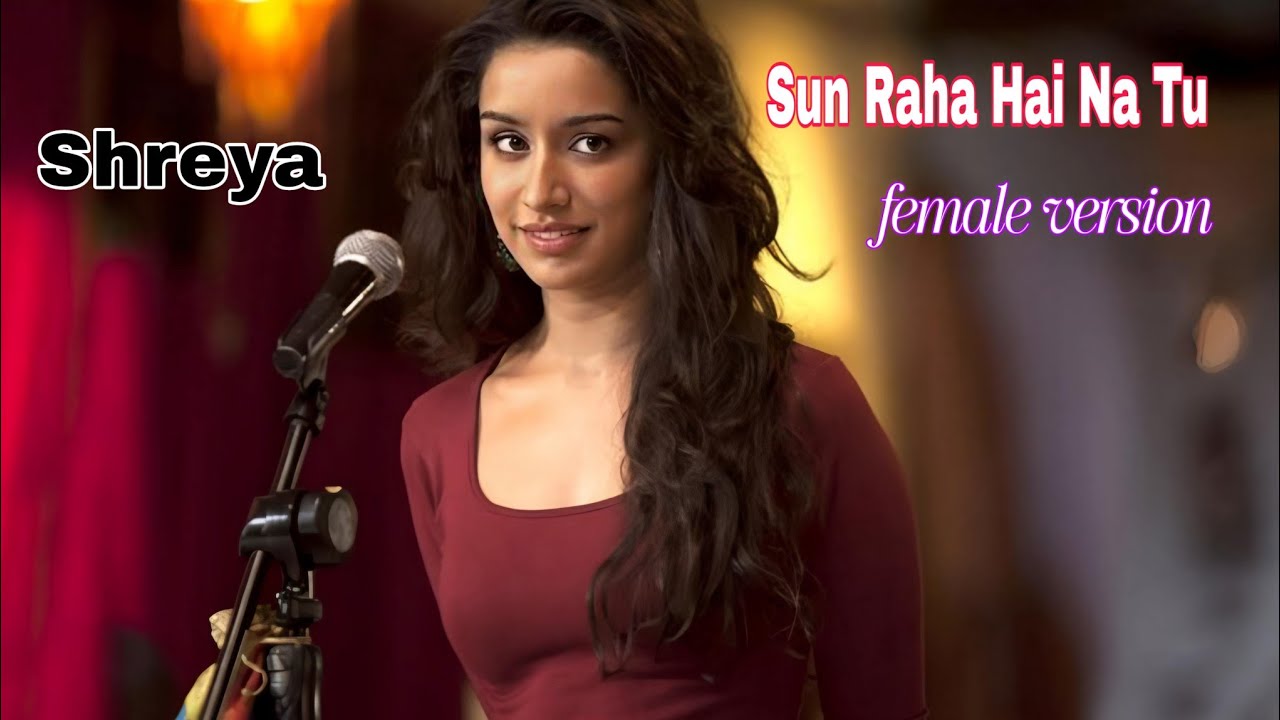 🎵 *Sun Raha Hai Na Tu (Female Version) | Shreya Ghoshal | Aashiqui 2 ...