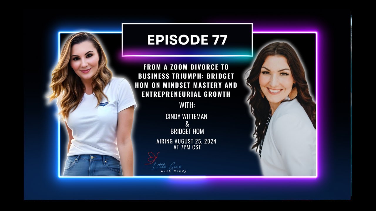 From a Zoom Divorce to Business Triumph: Bridget Hom on Mindset Mastery ...