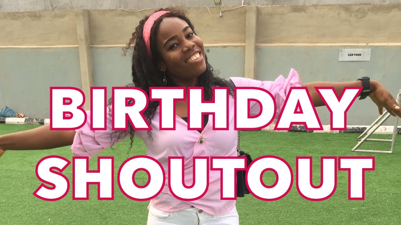 My Birthday Shout Out Ft Family And Friends YouTube My Birthday Shout Out Ft Family And Friends YouTube