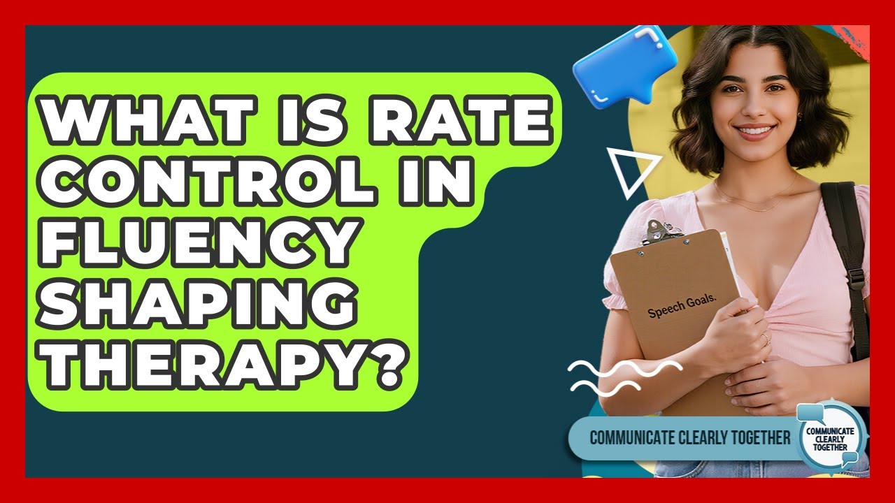 What Is Rate Control In Fluency Shaping Therapy? - Communicate Clearly ...