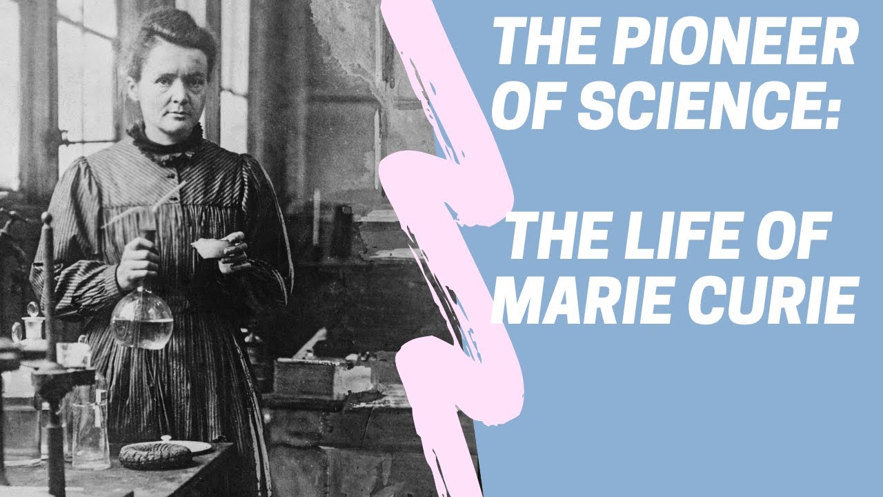 The Pioneer of Science: The Life of Marie Curie - YouTube