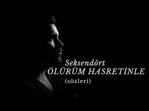 Seksendört -Ölürüm Hasretinle(sözleri)