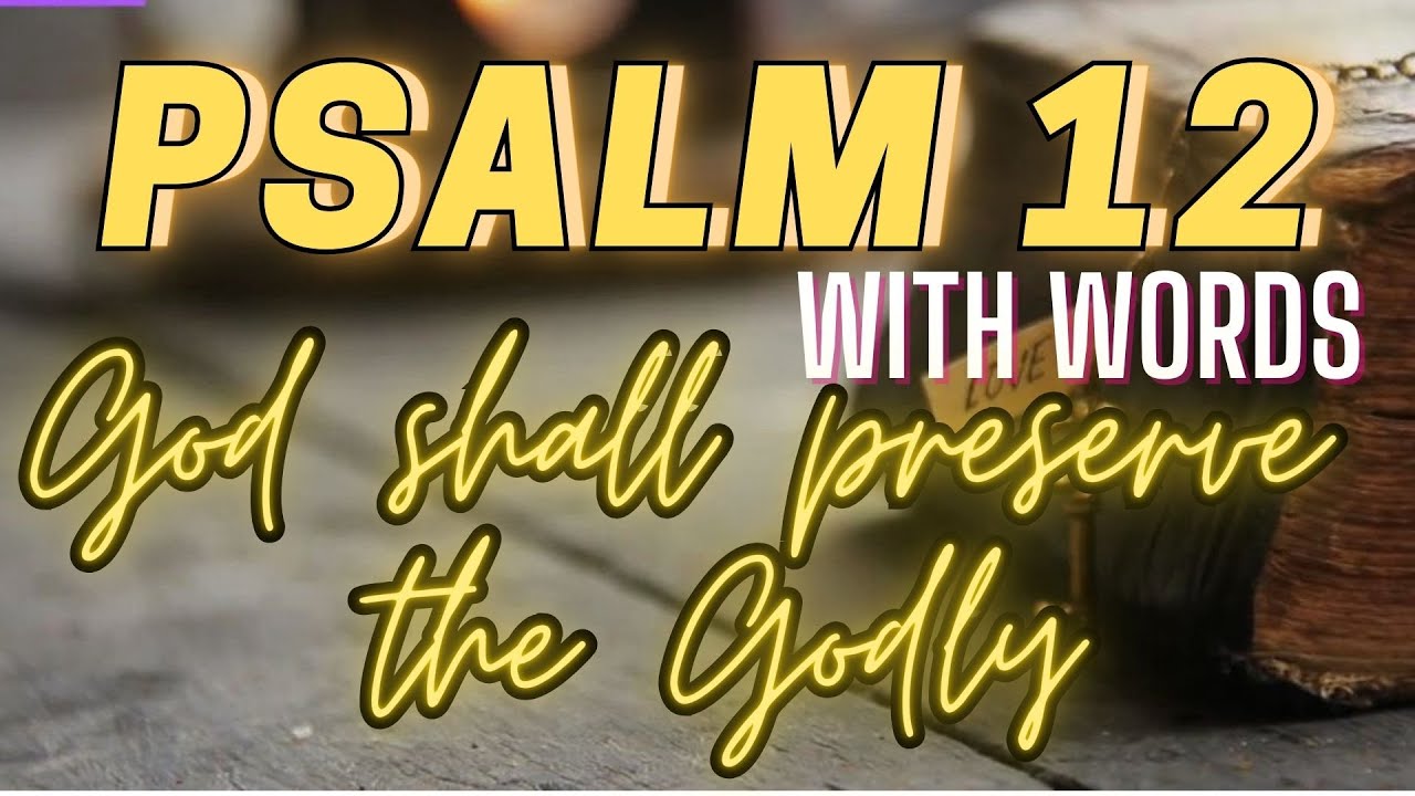 Psalm 12 (KJV) God shall preserve the Godly - YouTube