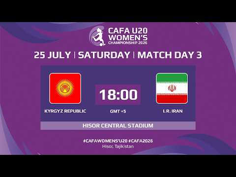 Kyrgyz Republic vs IR Iran  | CAFA U20 WOMEN'S CHAMPIONSHIP 2026 | MD3