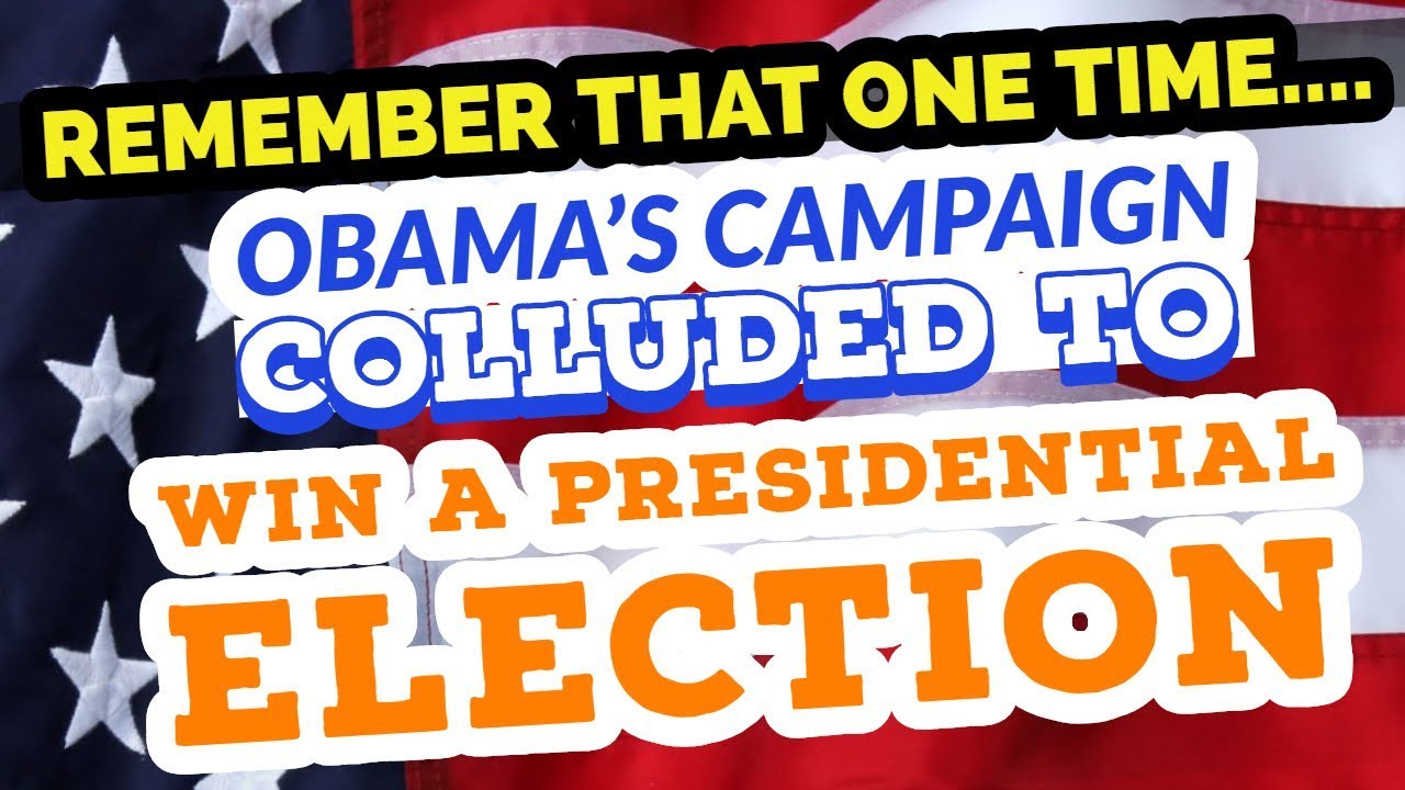 The Time Obama's Campaign Colluded to Win A Presidential Election - YouTube