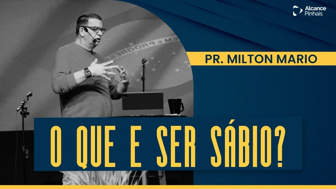 O que é ser sábio - Pr. Milton Mario - YouTube